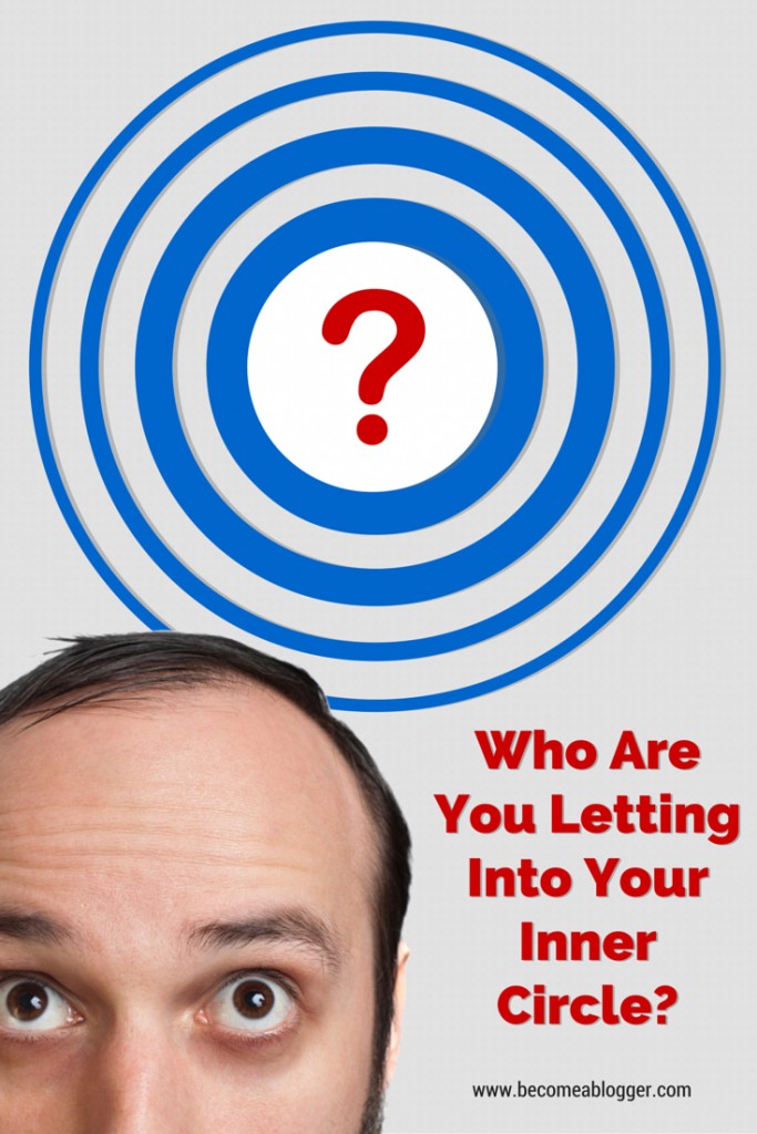 Who Are You Letting Into Your Inner Circle?