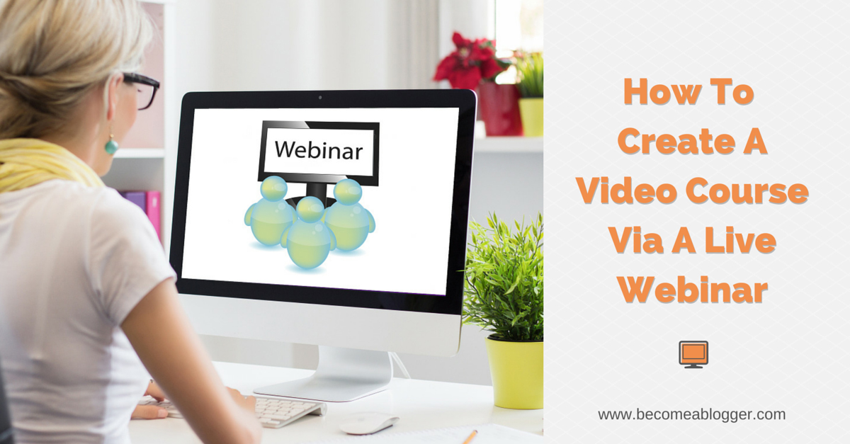 206 How To Create A Video Course Via A Live Webinar - Leslie Samuel