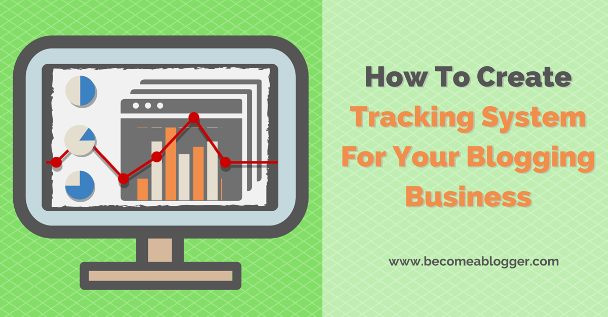 217 How To Create Tracking System For Your Blogging Business - Leslie ...