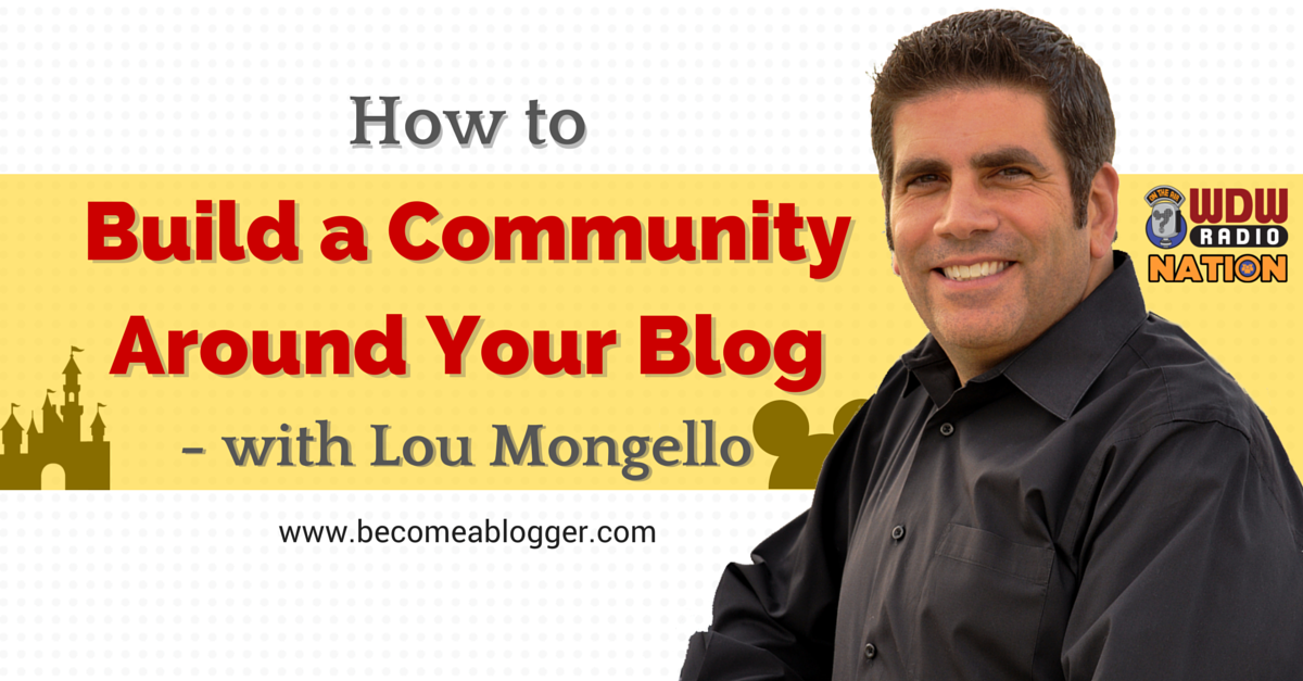 How to Build a Community Around Your Blog - Lou Mongello