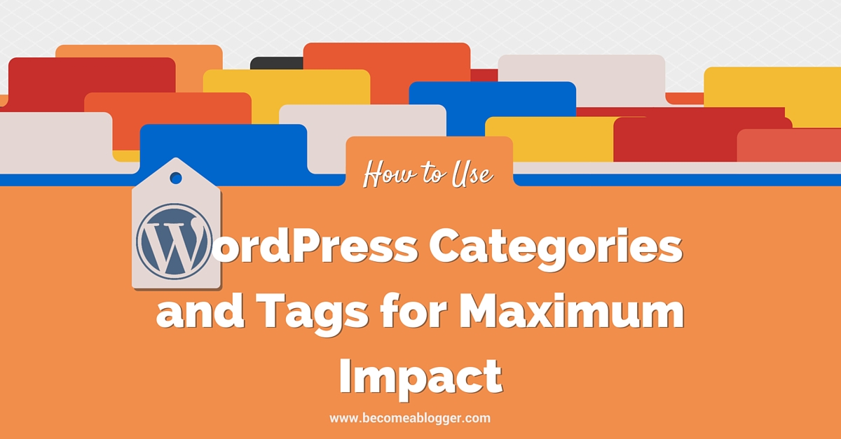 How to Use WordPress Categories and Tags for Maximum Impact