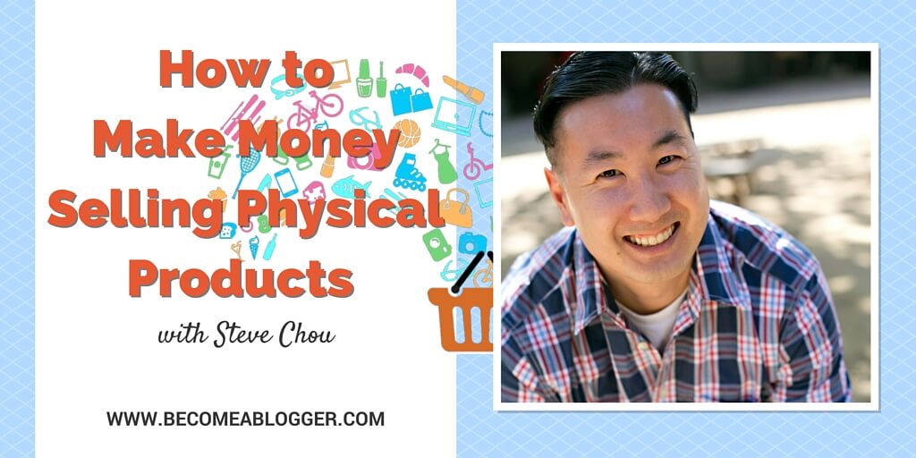 How to Make Money Selling Physical Products - Steve Chou