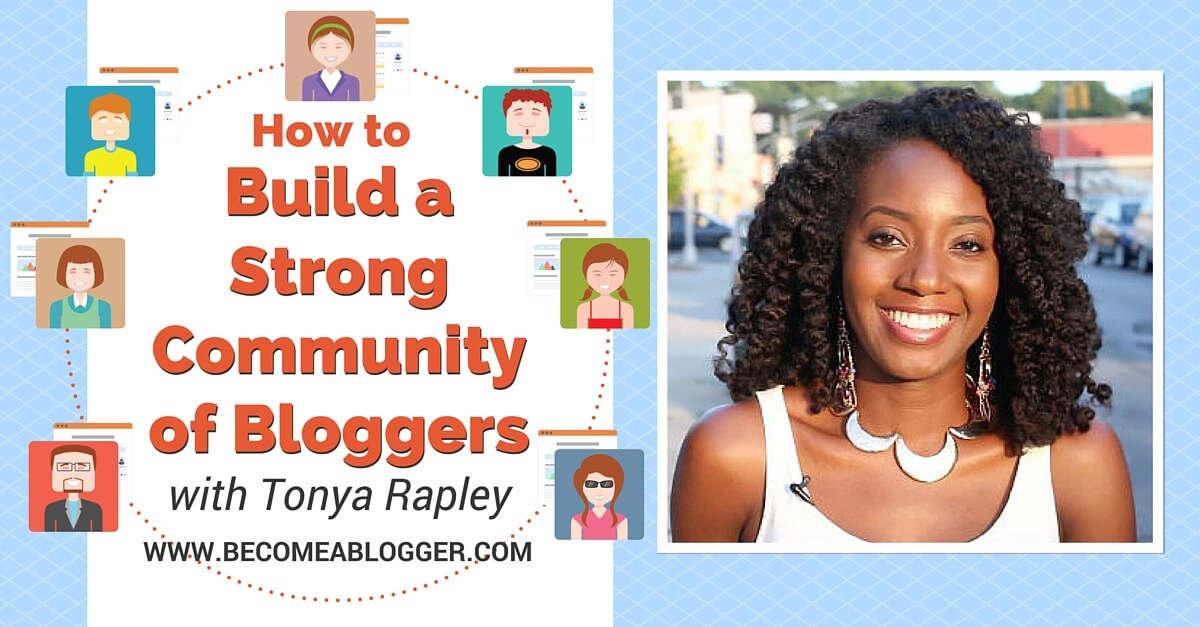 256 How to Build a Strong Community of Bloggers - with Tonya Rapley ...